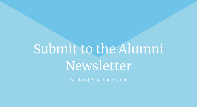 Submit to the Alumni Newsletter – Faculty of Education