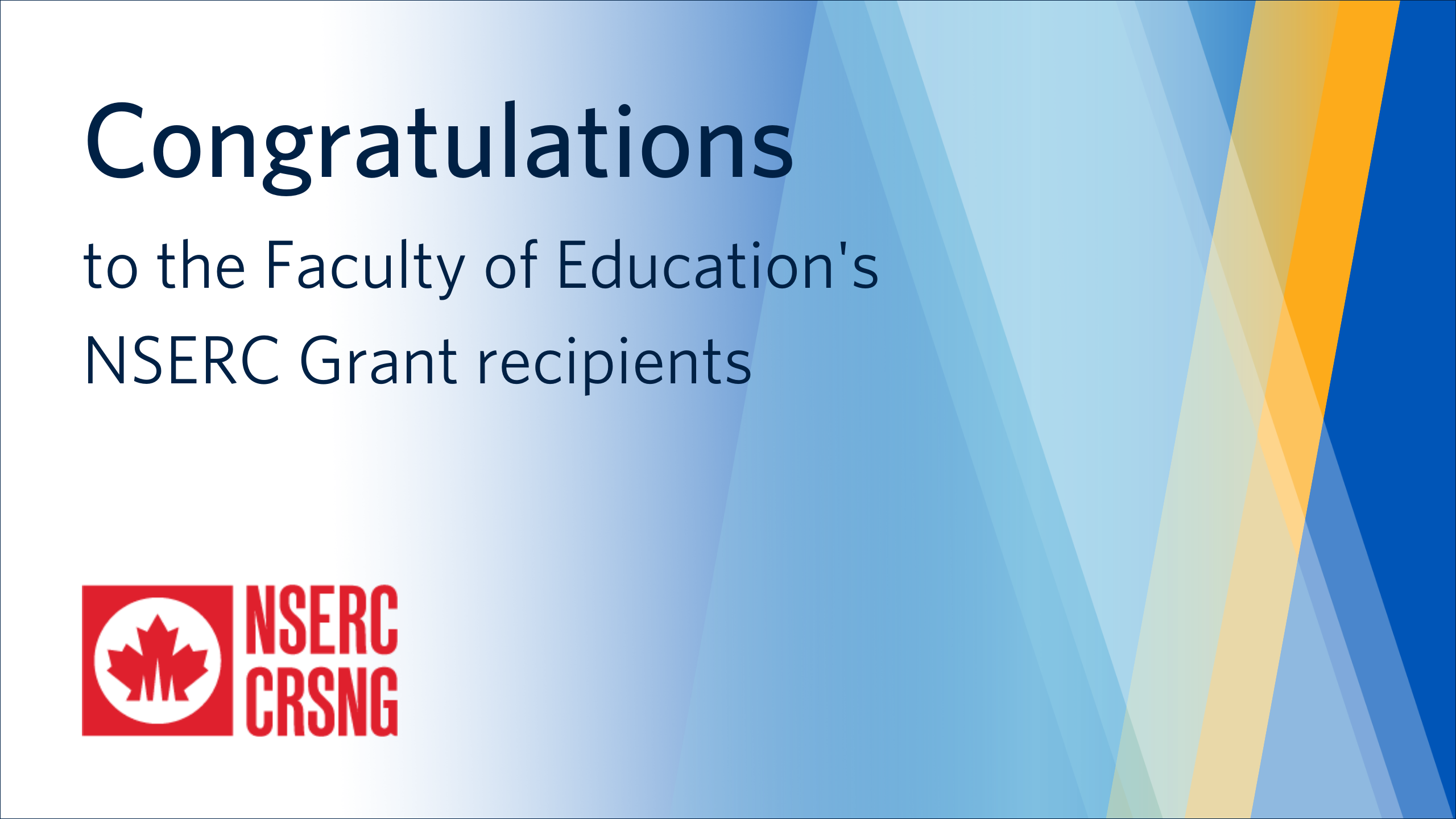 Congratulations to the Faculty of Education's NSERC Grant recipients ...